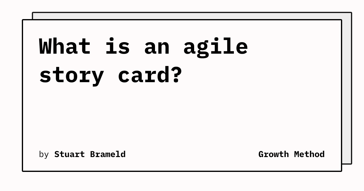 What is an agile story card? | Growth Method
