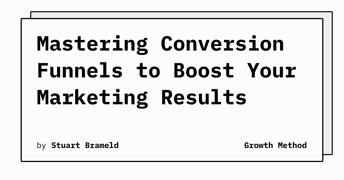 Mastering Conversion Funnels to Boost Your Marketing Results | Growth ...