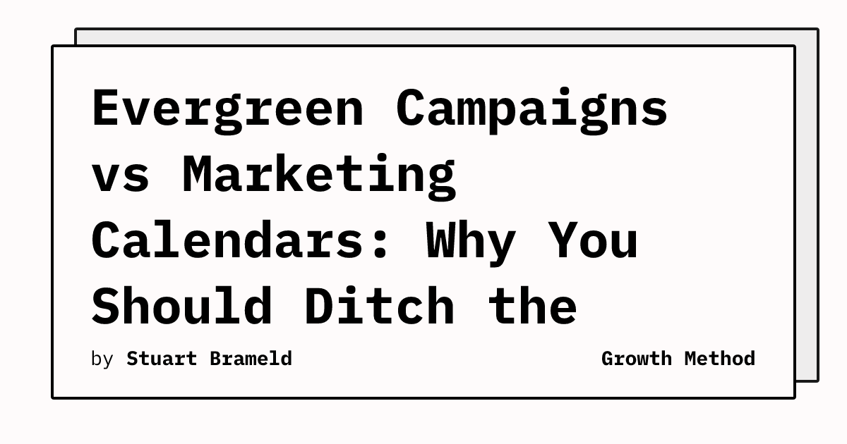 Evergreen Campaigns vs Marketing Calendars: Why You Should Ditch the ...
