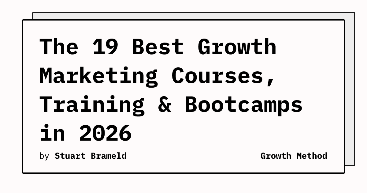 The 19 Best Growth Marketing Courses in 2026 | Growth Method