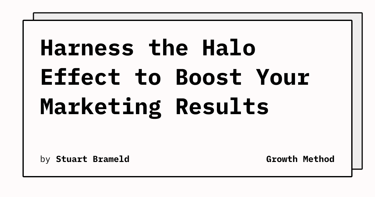 Harness the Halo Effect to Boost Your Marketing Results | Growth Method