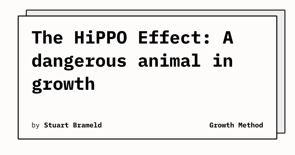 The HiPPO Effect: A dangerous animal in growth | Growth Method