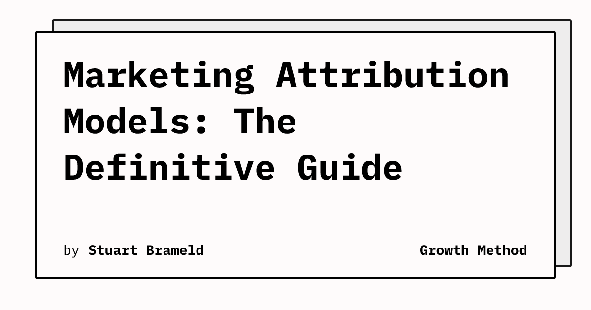Marketing attribution models explained | Growth Method