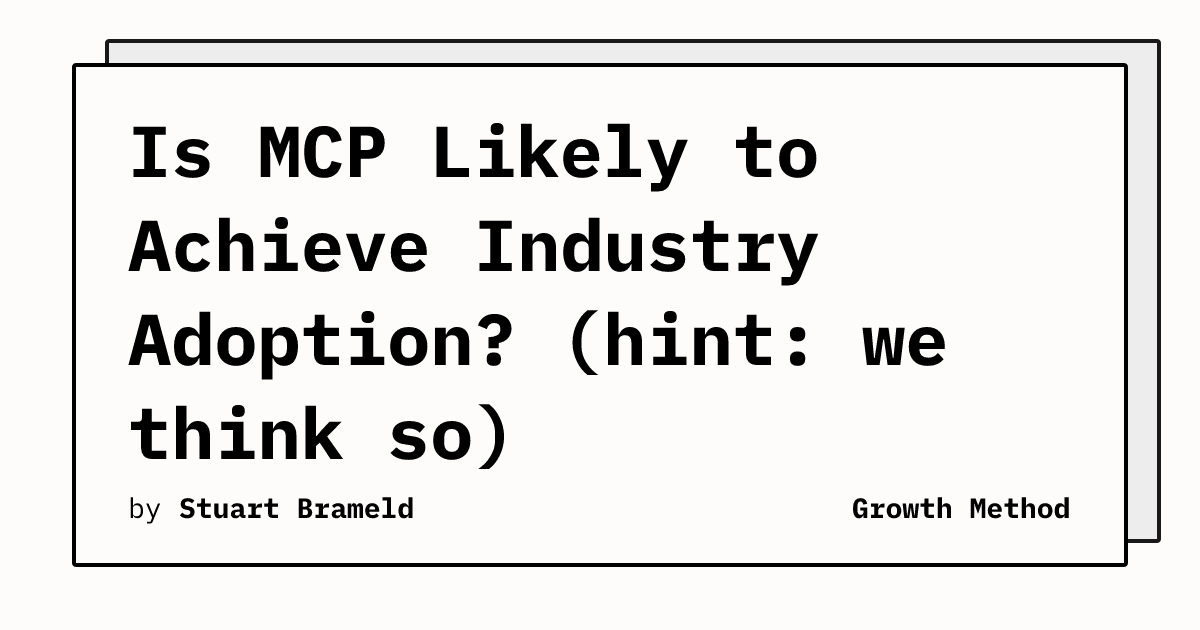 Is MCP Likely to Achieve Industry Adoption? (hint: we think so ...