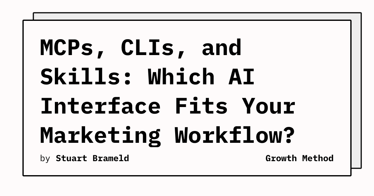 MCPs, CLIs, and Skills: Which AI Interface Fits Your Marketing Workflow ...