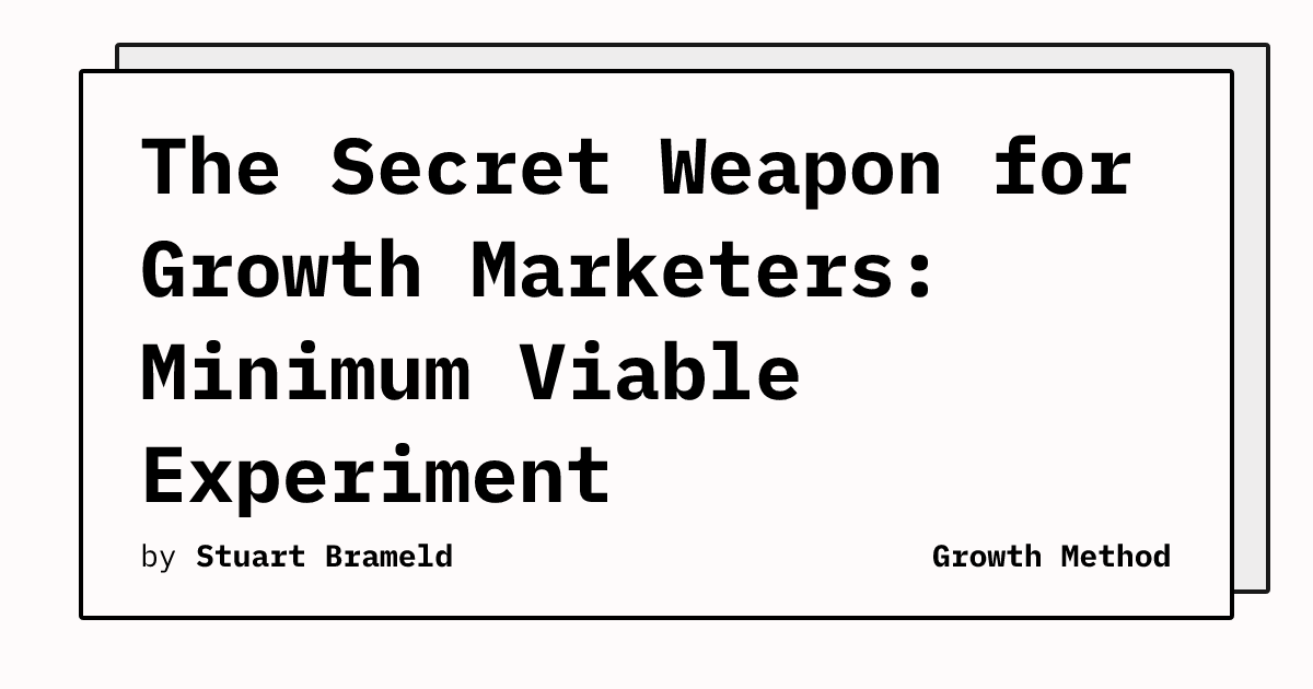 The Secret Weapon for Growth Marketers: Minimum Viable Experiment ...