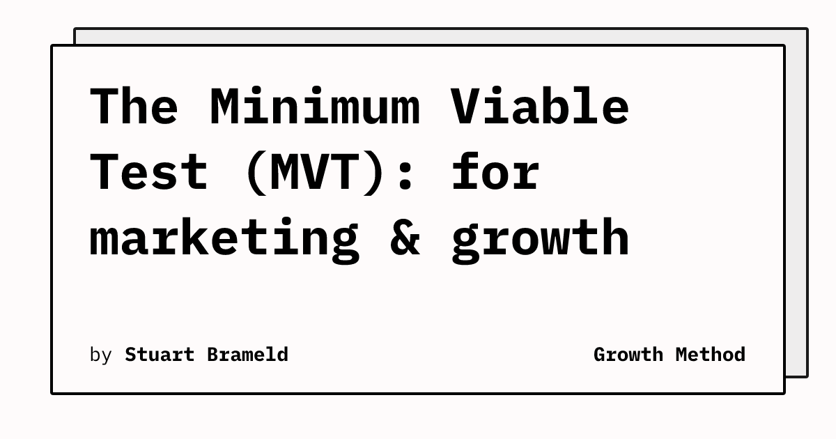 The Minimum Viable Test (MVT): for marketing & growth | Growth Method