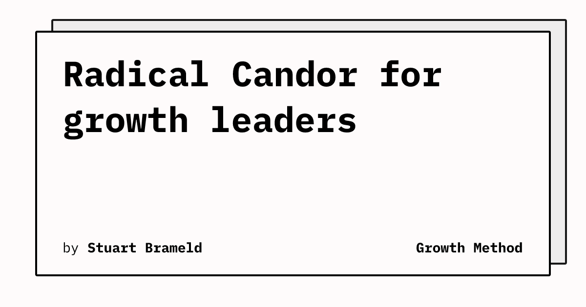 Radical Candor for growth leaders | Growth Method