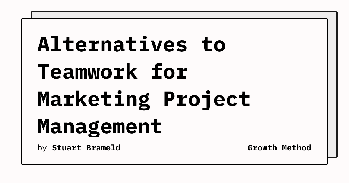 Alternatives to Teamwork for Marketing Project Management | Growth Method